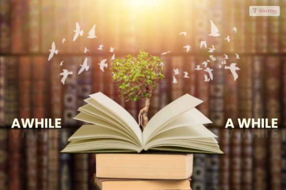 Awhile Vs A While : What Is The Difference Between Awhile And A While?