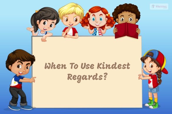 What Does 'Kindest Regards' Mean? When To Use This Phrase?