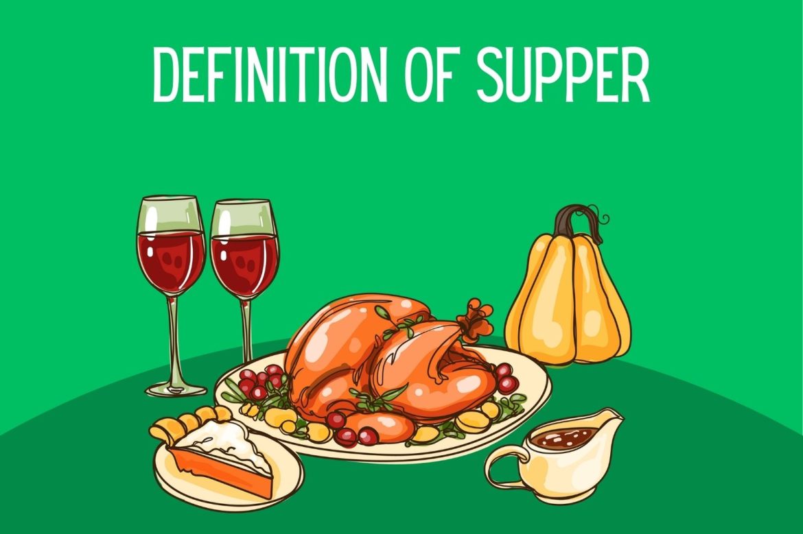 Supper versus Dinner: Differences, Cultural Variations and Usage