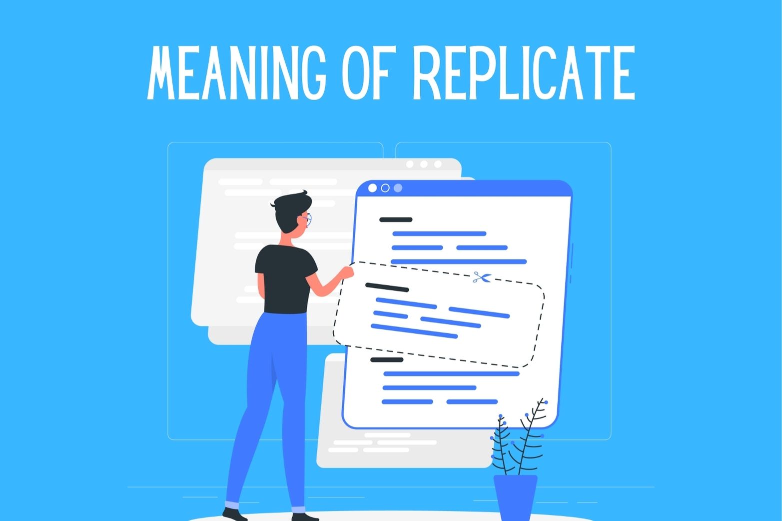 Replicate vs. Duplicate: The Differences and How to Use Them
